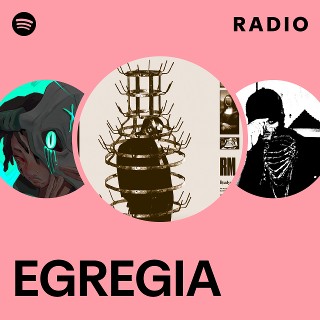 EGREGIA Radio | Spotify Playlist