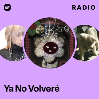 Ya No Volveré Radio | Spotify Playlist