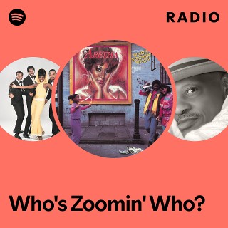 Who's Zoomin' Who? Radio - playlist by Spotify | Spotify
