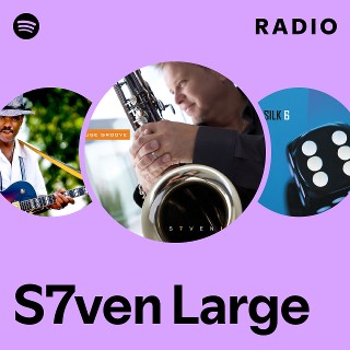 S7ven Large Radio - playlist by Spotify | Spotify