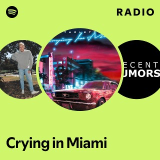Crying in Miami Radio - playlist by Spotify | Spotify