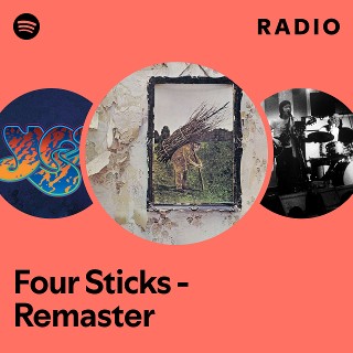 Four Sticks - Remaster Radio | Spotify Playlist