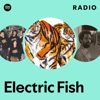 Electric Fish Radio | Spotify Playlist