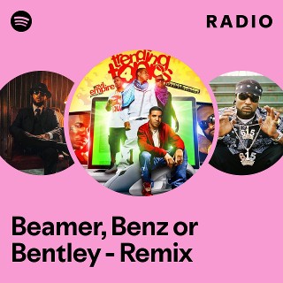 Beamer, Benz or Bentley - Remix Radio | Spotify Playlist