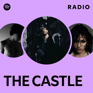 THE CASTLE Radio - playlist by Spotify | Spotify
