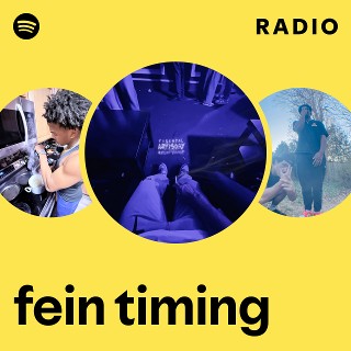 fein timing Radio | Spotify Playlist