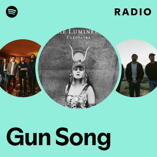 Gun Song Radio - playlist by Spotify | Spotify