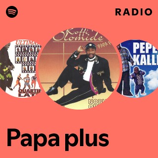 Papa plus Radio | Spotify Playlist