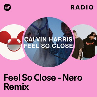 Feel So Close - Nero Remix Radio | Spotify Playlist