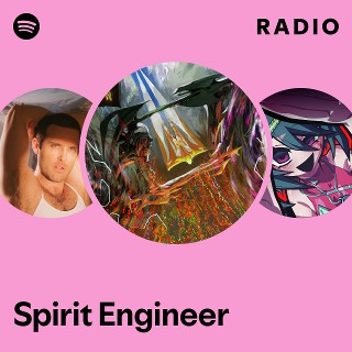 Spirit Engineer Radio - playlist by Spotify | Spotify