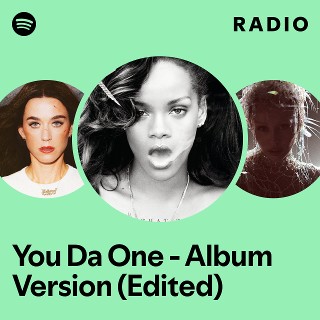 You Da One - Album Version (Edited) Radio | Spotify Playlist