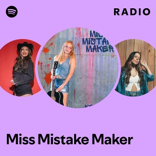 Miss Mistake Maker Radio | Spotify Playlist