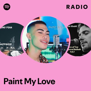 Paint My Love Radio - playlist by Spotify | Spotify