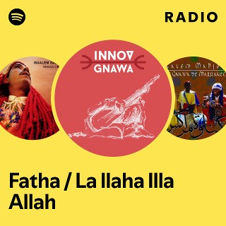Fatha / La Ilaha Illa Allah Radio - playlist by Spotify | Spotify