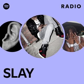 SLAY Radio | Spotify Playlist