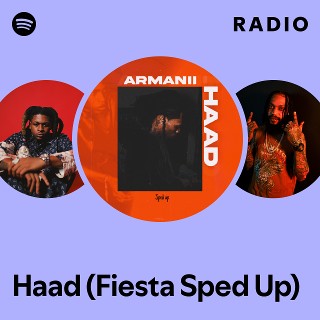 Haad (Fiesta Sped Up) Radio | Spotify Playlist