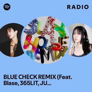 BLUE CHECK REMIX (Feat. Blase, 365LIT, JUPITER, KHAN, XINSAYNE, Roh Yun ...
