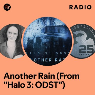 Another Rain (From "Halo 3: ODST") Radio | Spotify Playlist