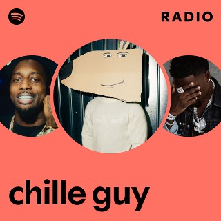 chille guy Radio | Spotify Playlist
