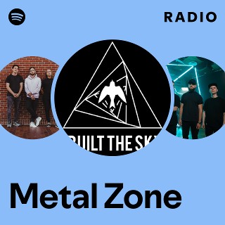 Metal Zone Radio - playlist by Spotify | Spotify