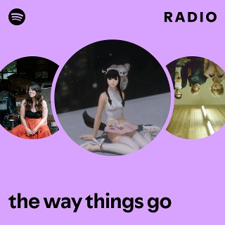 the way things go Radio | Spotify Playlist