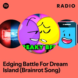 Edging Battle For Dream Island (Brainrot Song) Radio | Spotify Playlist
