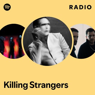 Killing Strangers Radio | Spotify Playlist