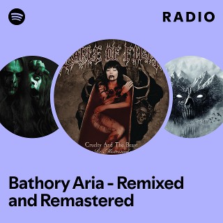Bathory Aria - Remixed and Remastered Radio | Spotify Playlist