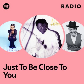 Just To Be Close To You Radio - playlist by Spotify | Spotify