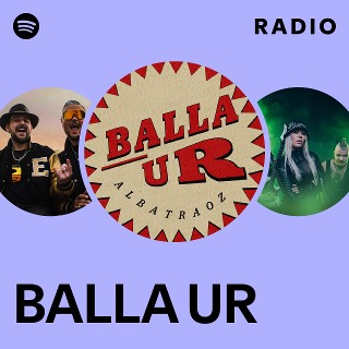 BALLA UR Radio | Spotify Playlist