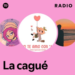 La cagué Radio | Spotify Playlist