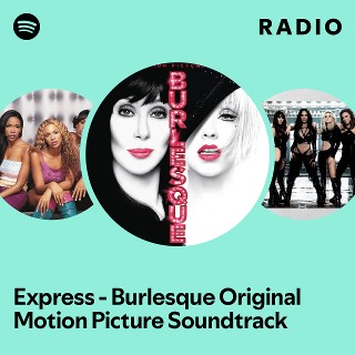 Express - Burlesque Original Motion Picture Soundtrack Radio - playlist by Spotify | Spotify