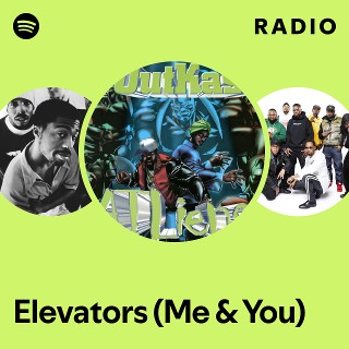 Elevators (Me & You) Radio | Spotify Playlist