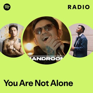 You Are Not Alone Radio | Spotify Playlist