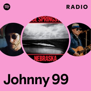 Johnny 99 Radio - playlist by Spotify | Spotify
