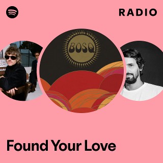 Found Your Love Radio - playlist by Spotify | Spotify