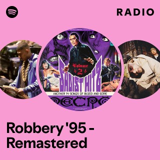 Robbery '95 - Remastered Radio | Spotify Playlist