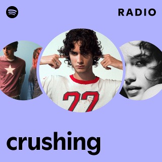 crushing Radio | Spotify Playlist