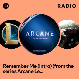 Remember Me (Intro) (from the series Arcane League of Legends) Radio ...