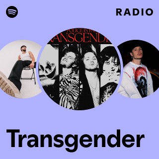 Transgender Radio - playlist by Spotify | Spotify