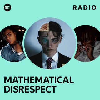 MATHEMATICAL DISRESPECT Radio - playlist by Spotify | Spotify