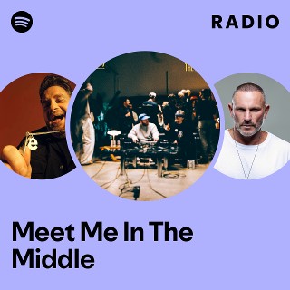 Meet Me In The Middle Radio - playlist by Spotify | Spotify