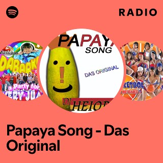 Papaya Song - Das Original Radio | Spotify Playlist