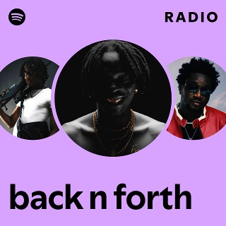 back n forth Radio - playlist by Spotify | Spotify