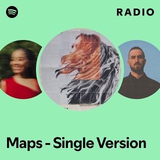 Maps - Single Version Radio - playlist by Spotify | Spotify