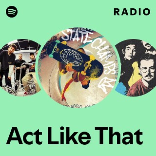 Act Like That Radio - playlist by Spotify | Spotify
