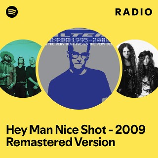Hey Man Nice Shot - 2009 Remastered Version Radio | Spotify Playlist