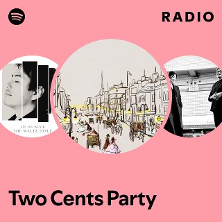 Two Cents Party Radio | Spotify Playlist