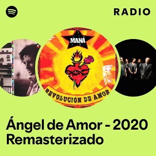 Ángel de Amor - 2020 Remasterizado Radio - playlist by Spotify | Spotify