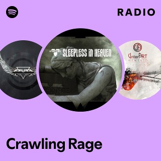 Crawling Rage Radio - playlist by Spotify | Spotify